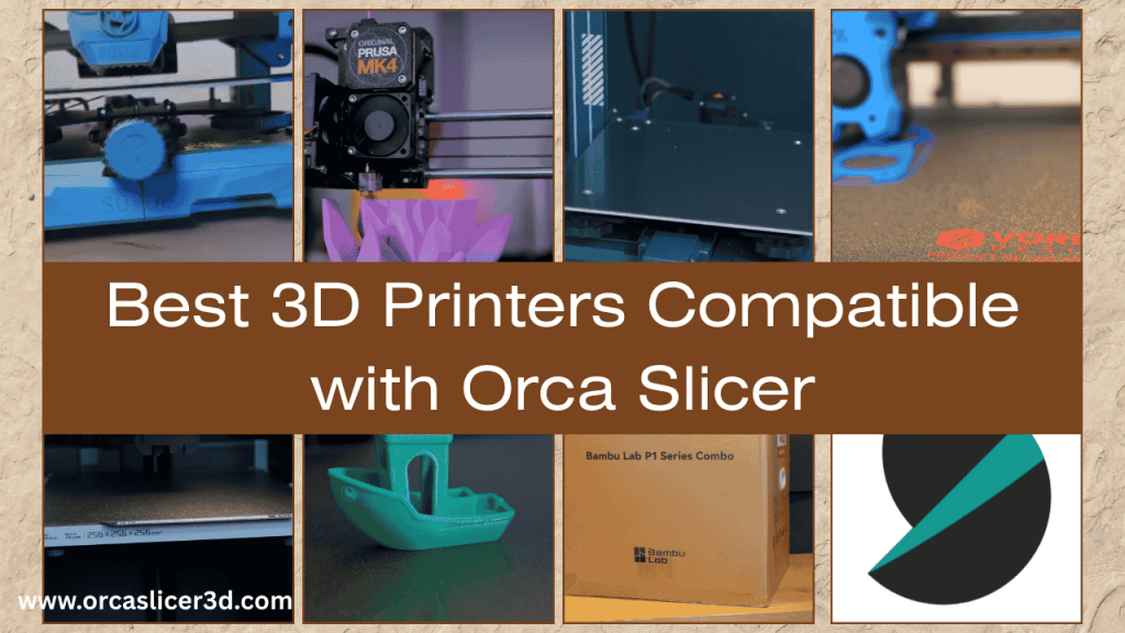 Best 3D Printers Compatible With Orca Slicer | Bambu P1S, X1 & K1 Max